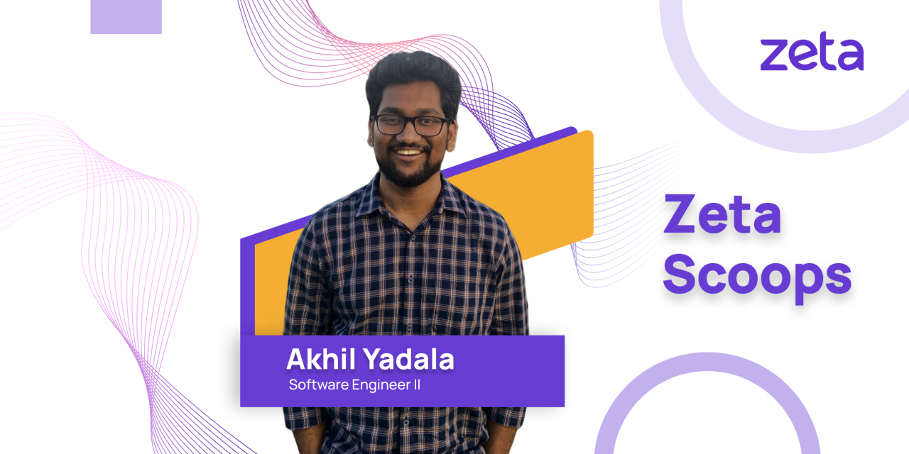Meet Akhil — One of Zeta’s Silent Conquerors Meet Akhil — One of Zeta’s Silent Conquerors
