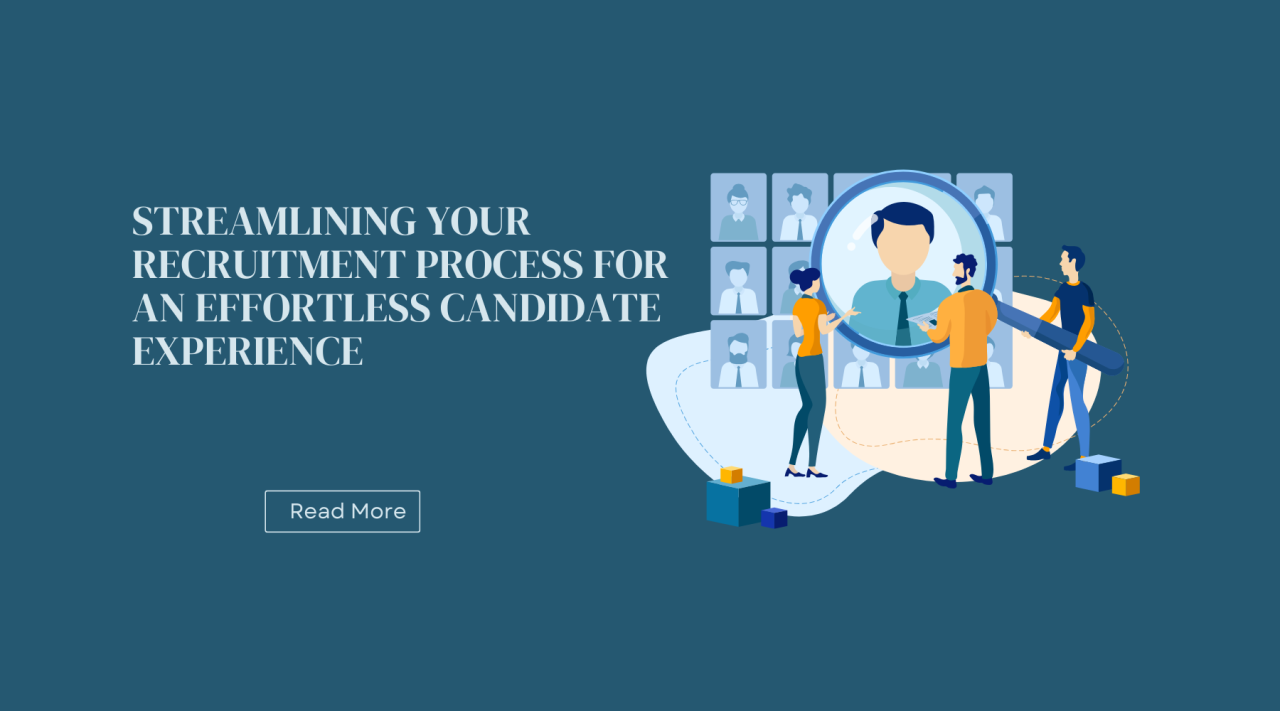 Streamlining Your Recruitment Process for an Effortless Candidate ... Streamlining Your Recruitment Process for an Effortless Candidate ...