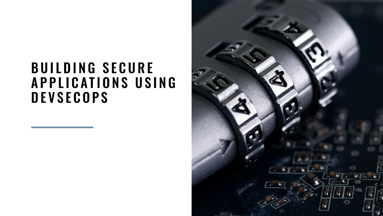 DevSecOps: Building Secure Applications from the Start DevSecOps: Building Secure Applications from the Start