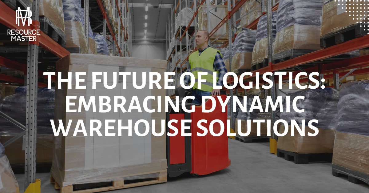 The Future of Logistics: Embracing Dynamic Warehousing Solutions The Future of Logistics: Embracing Dynamic Warehousing Solutions
