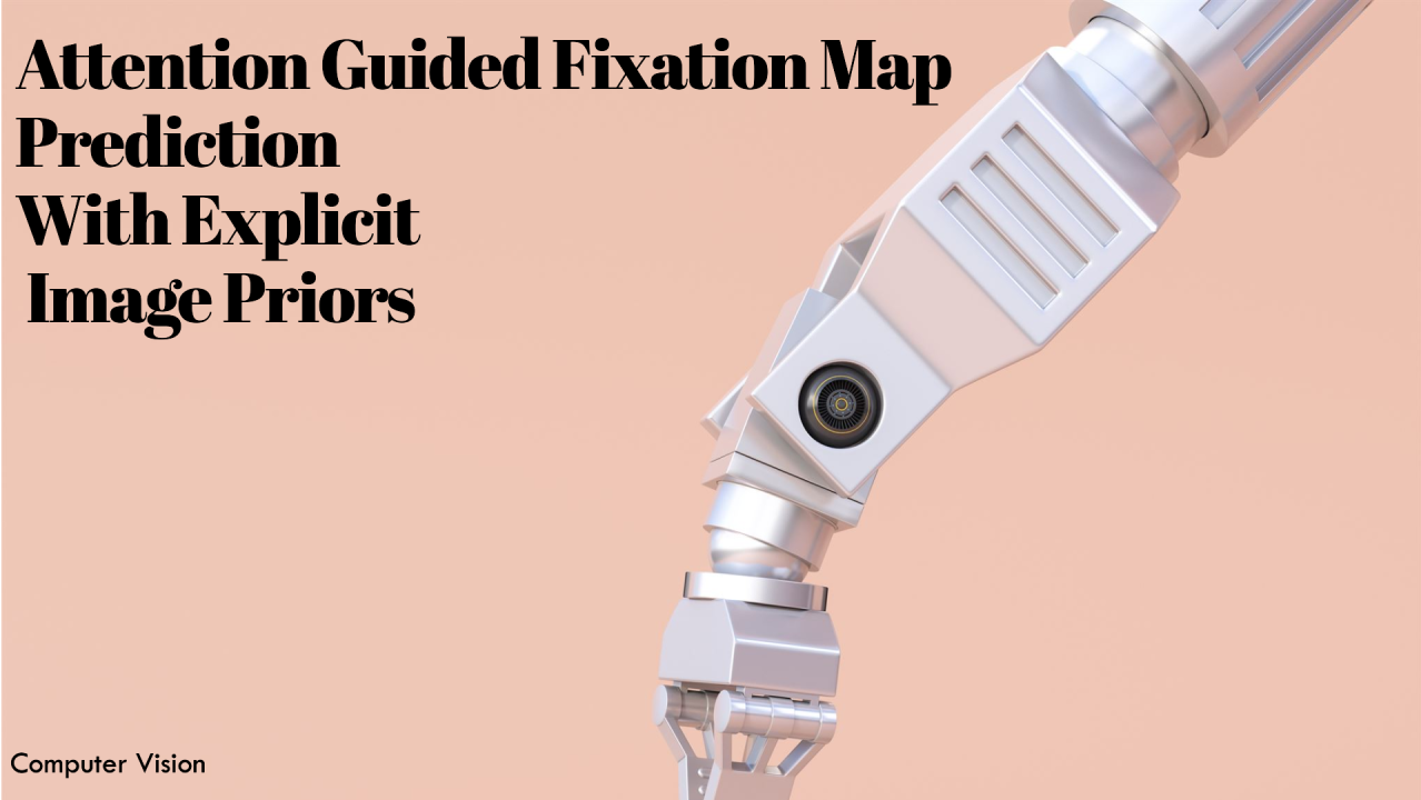 Paper Walkthrough: Attention Guided Fixation Map Prediction with ... Paper Walkthrough: Attention Guided Fixation Map Prediction with ...