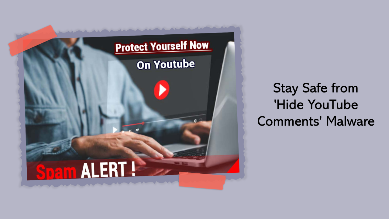 How to Protect Yourself Against ‘Hide YouTube Comments’ Malware How to Protect Yourself Against ‘Hide YouTube Comments’ Malware