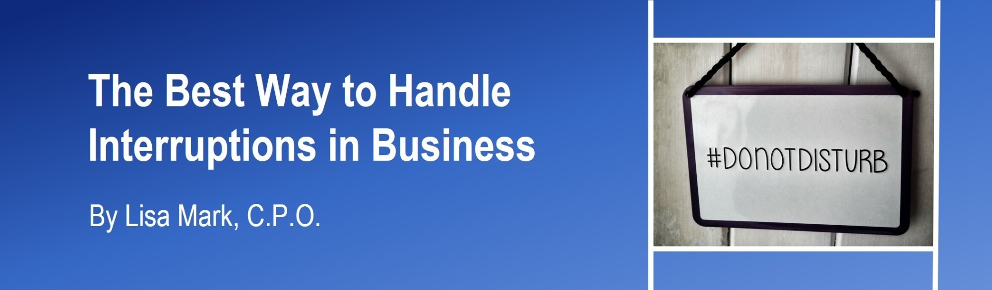 The Best Way to Handle Interruptions in Business The Best Way to Handle Interruptions in Business