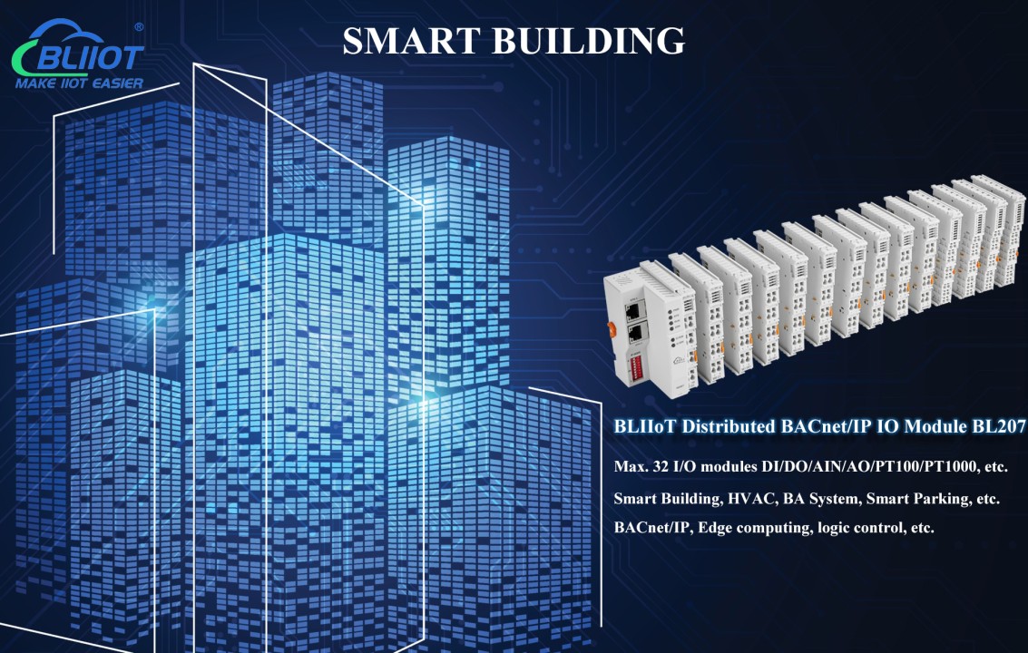 BLIIoT BACnet/IP Distributed IO Module BL207 Used in Smart Buildings BLIIoT BACnet/IP Distributed IO Module BL207 Used in Smart Buildings