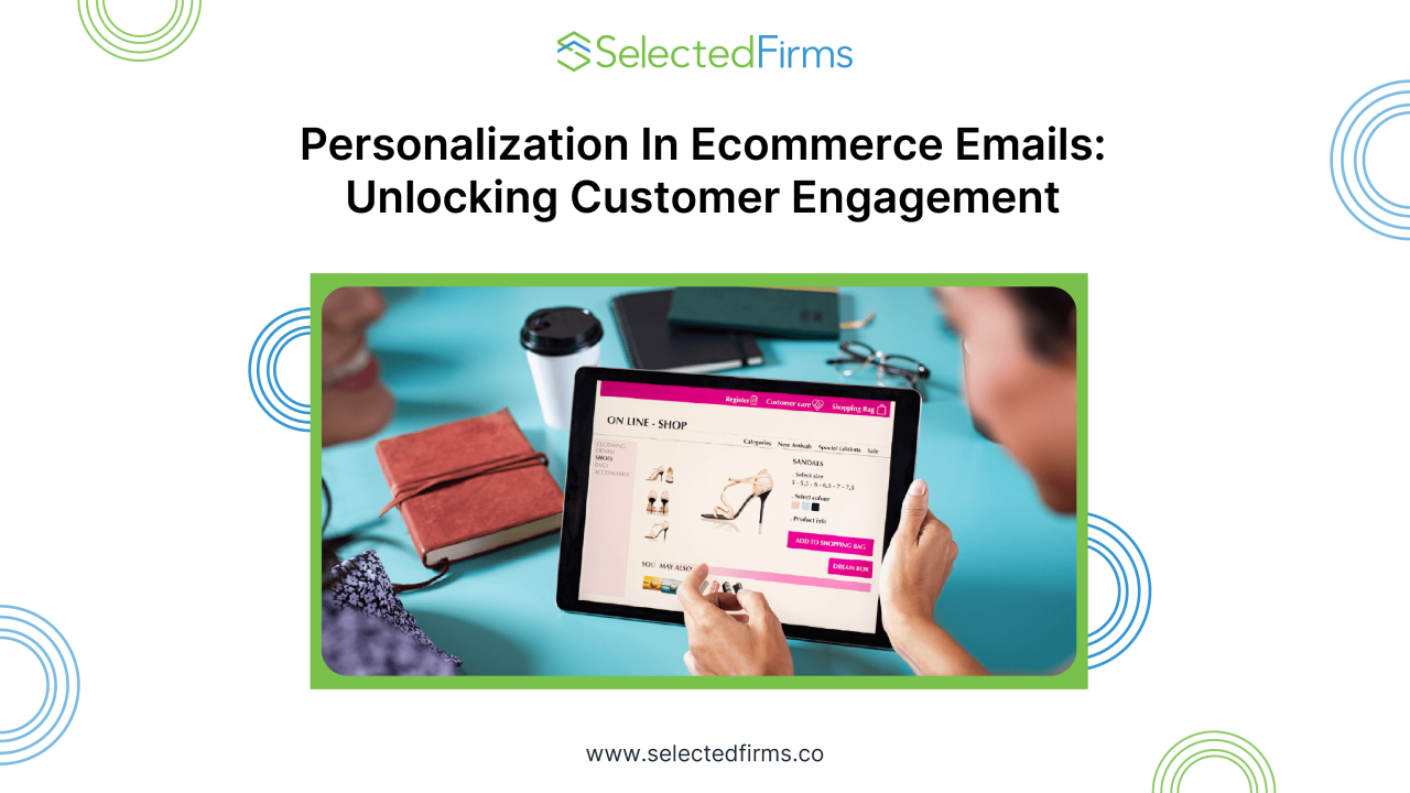 Personalization In Ecommerce Emails: Unlocking Customer Engagement Personalization In Ecommerce Emails: Unlocking Customer Engagement