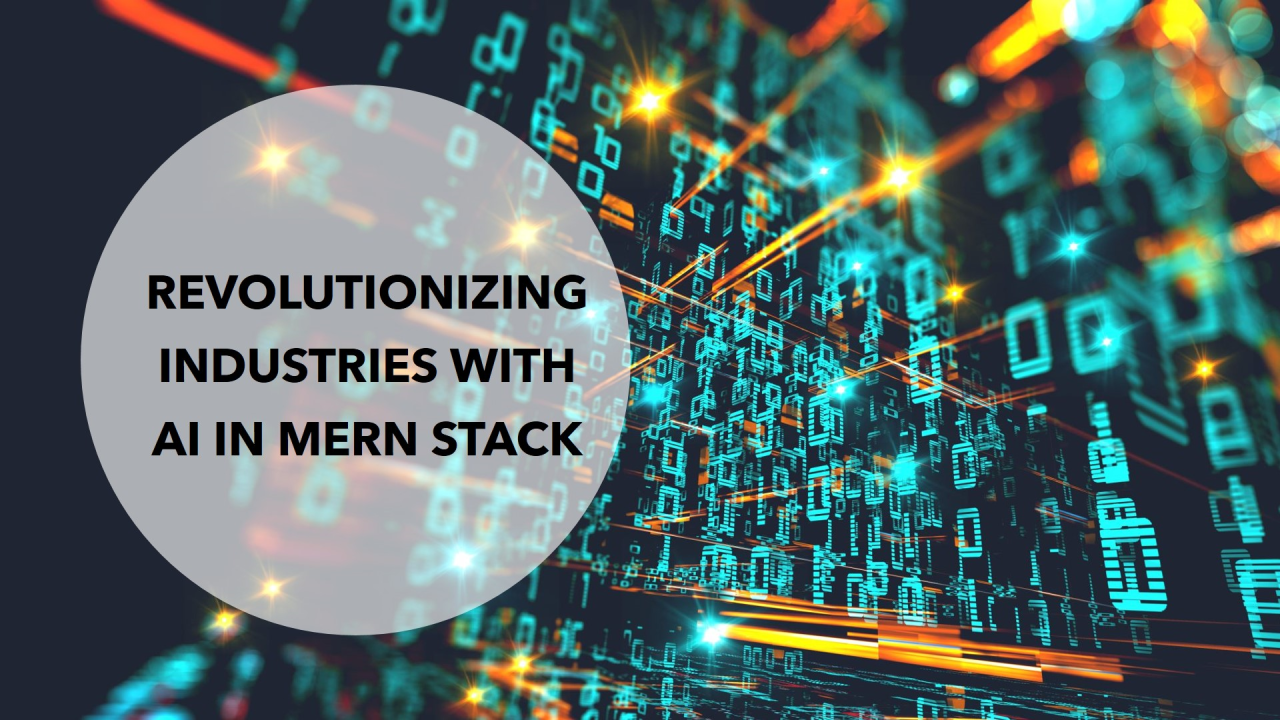 Unleashing the Power of AI in MERN Stack: Transforming Industries and ... Unleashing the Power of AI in MERN Stack: Transforming Industries and ...