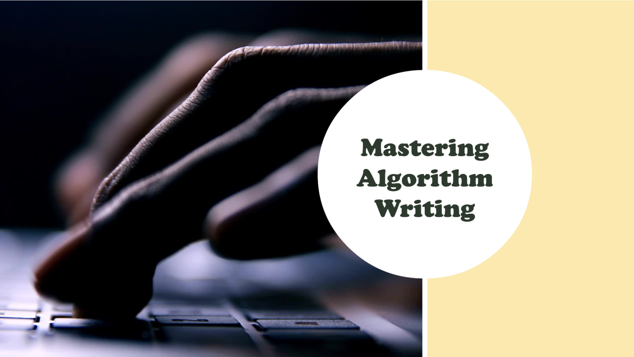 Algorithms: The importance, advantages & tips to writing them Algorithms: The importance, advantages & tips to writing them