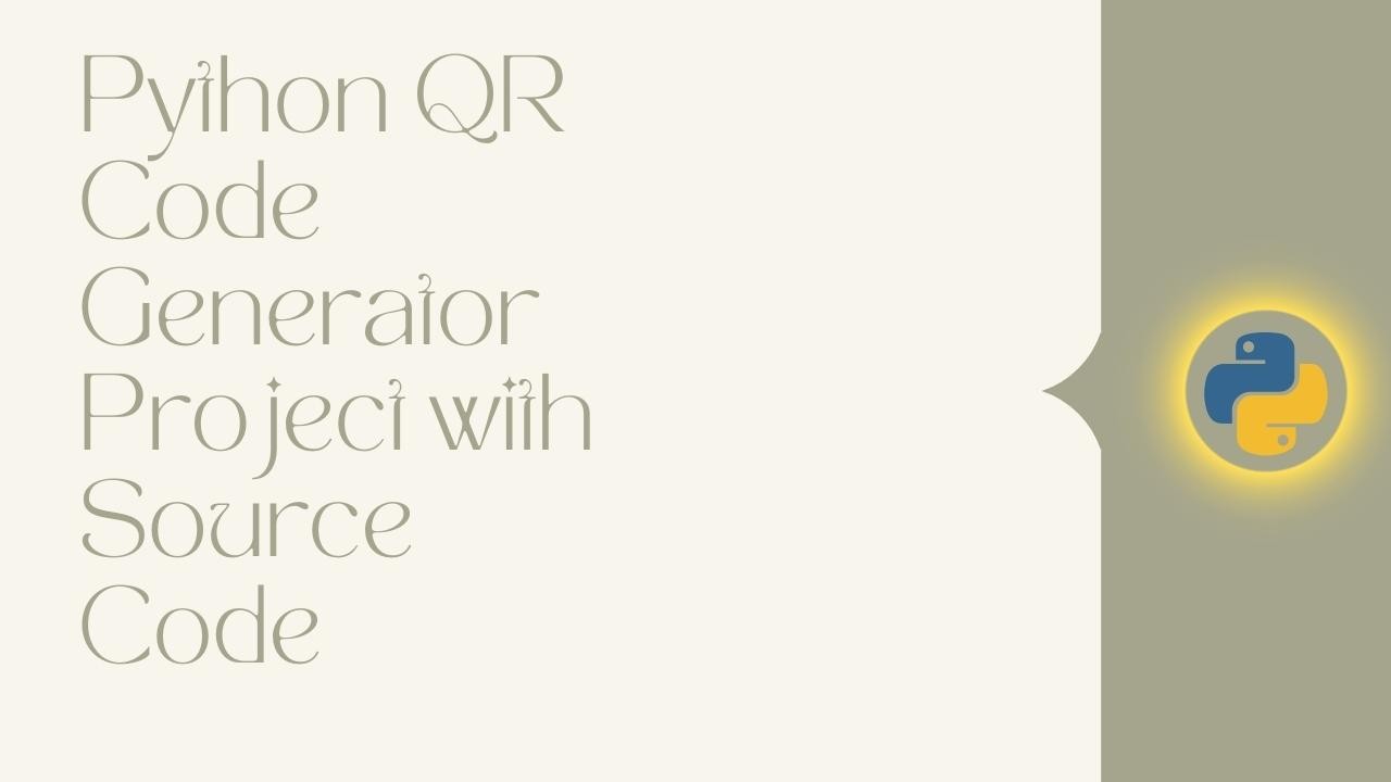 Python QR Code Generator Project with Source Code Python QR Code Generator Project with Source Code
