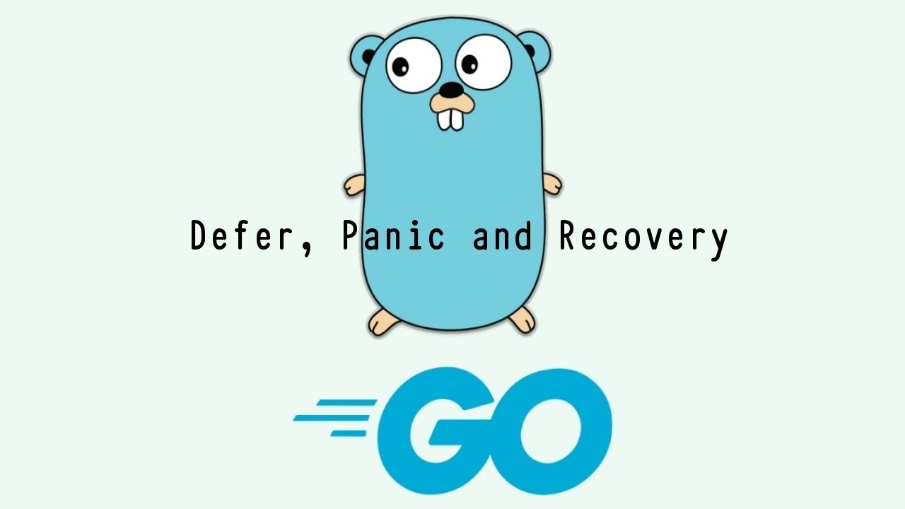 Go defer, panic, and recover Go defer, panic, and recover