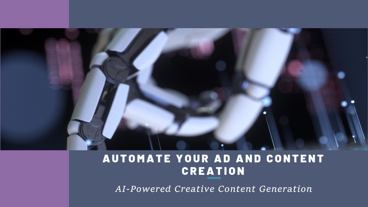 AI-Powered Creative Content Generation: Automating Ad and Content Creation AI-Powered Creative Content Generation: Automating Ad and Content Creation