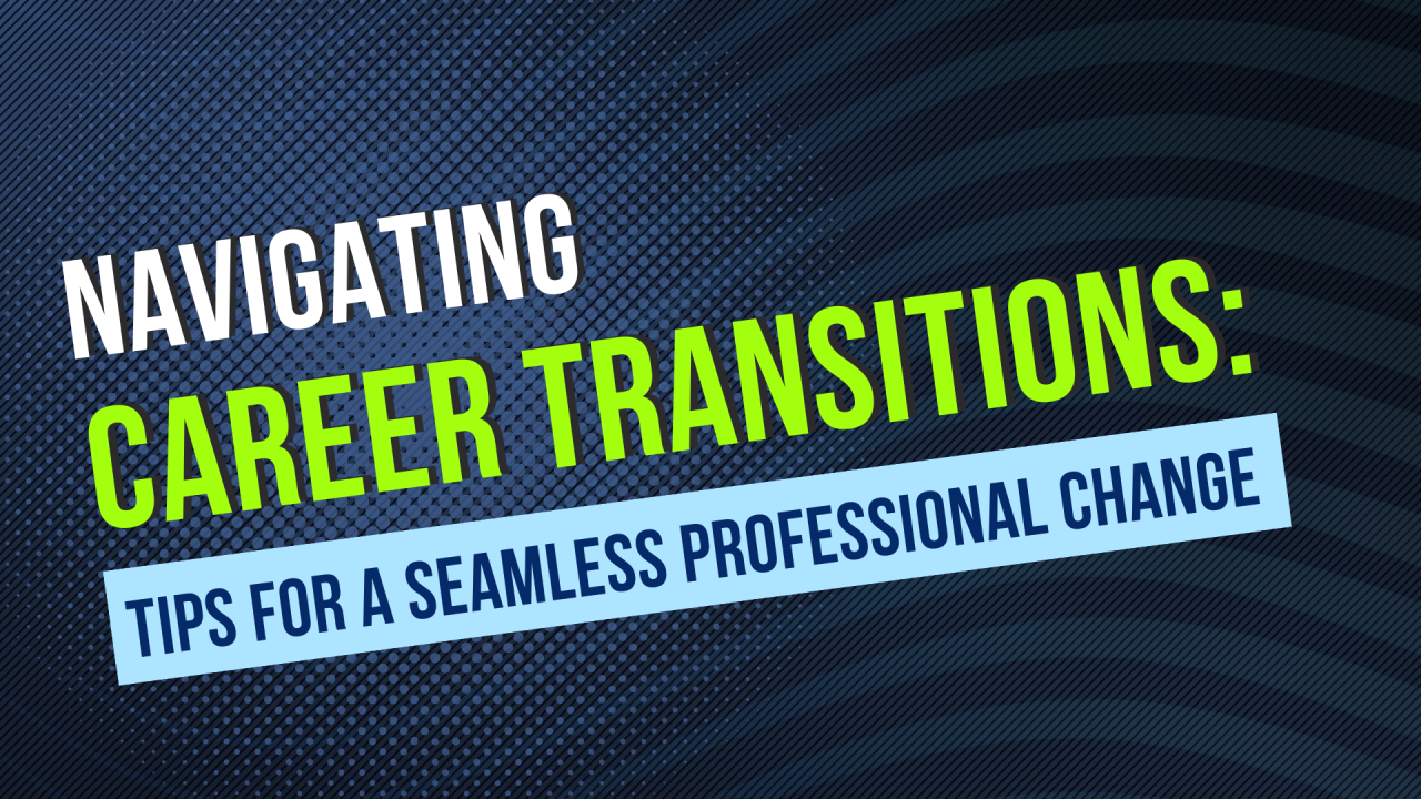 Adapting to Change; Navigating Career Transitions Adapting to Change; Navigating Career Transitions