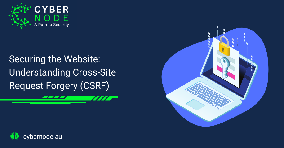Securing the Website: Understanding Cross-Site Request Forgery (CSRF) Securing the Website: Understanding Cross-Site Request Forgery (CSRF)