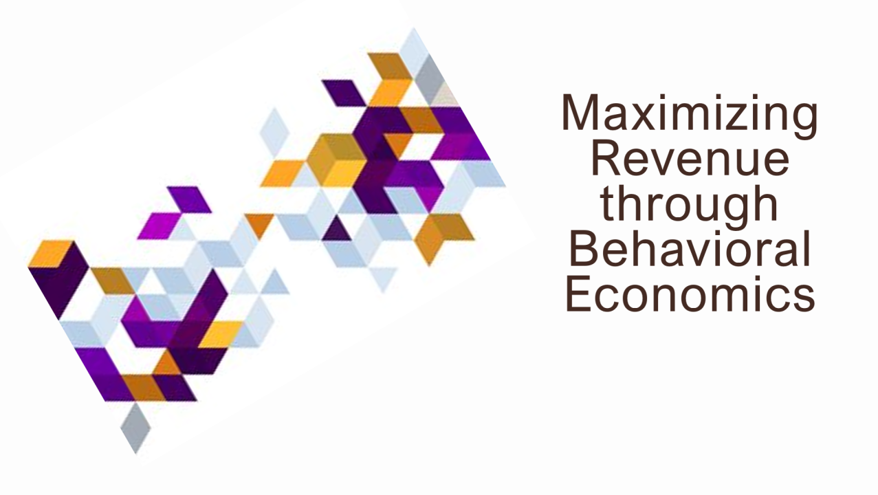 Maximizing Revenue: Behavioral Economics In Pricing Strategies Maximizing Revenue: Behavioral Economics In Pricing Strategies