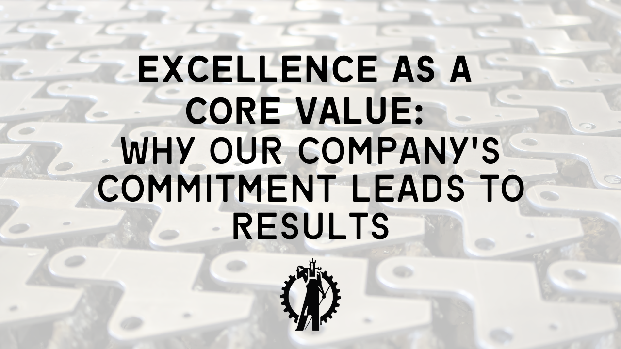 Excellence as a Core Value: Why our Company's Commitment Leads to Results Excellence as a Core Value: Why our Company's Commitment Leads to Results