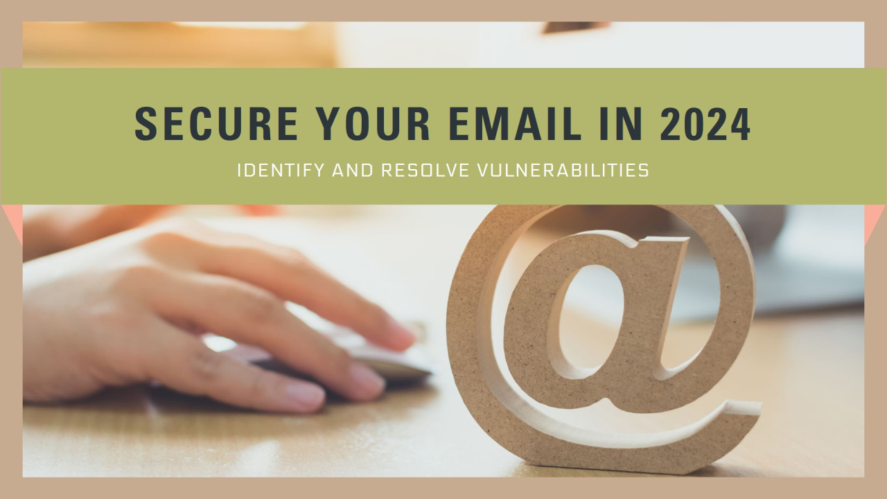Identify Vulnerabilities using Email Security Check in 2024 Identify Vulnerabilities using Email Security Check in 2024