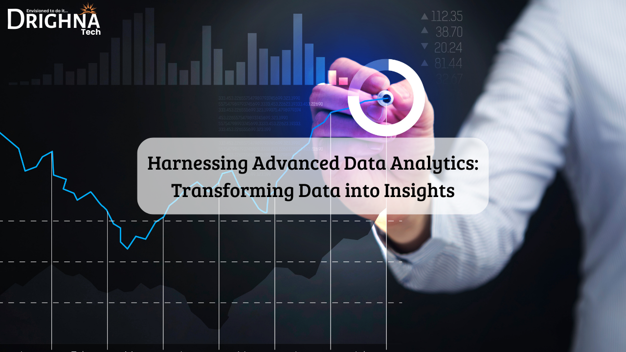 Harnessing Advanced Data Analytics: Transforming Data into Insights Harnessing Advanced Data Analytics: Transforming Data into Insights