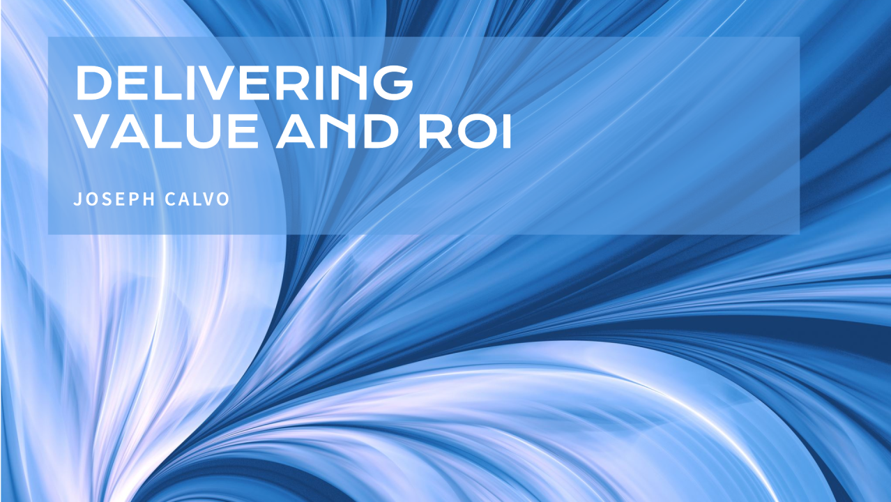 Delivering Value and ROI: Why Joseph Calvo Is Your Strategic Asset in ... Delivering Value and ROI: Why Joseph Calvo Is Your Strategic Asset in ...