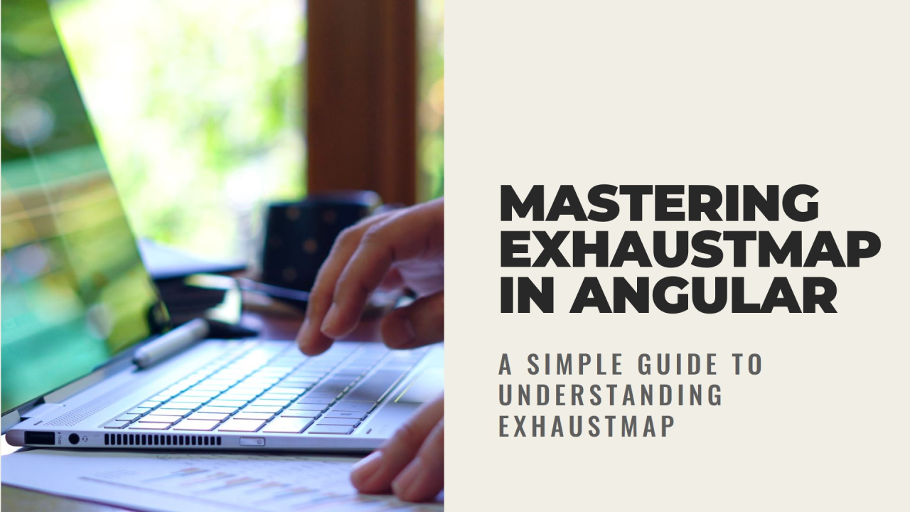 Understanding exhaustMap in Angular: A Simple Guide Understanding exhaustMap in Angular: A Simple Guide