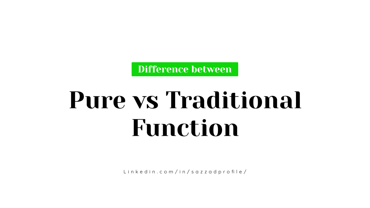 Difference between Pure and Traditional Function Difference between Pure and Traditional Function