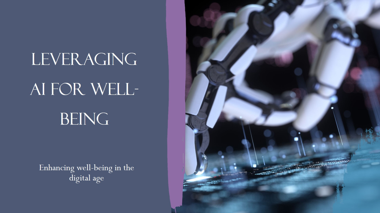 Enhancing Well-being in the Digital Age: The Benefits of Leveraging AI Enhancing Well-being in the Digital Age: The Benefits of Leveraging AI