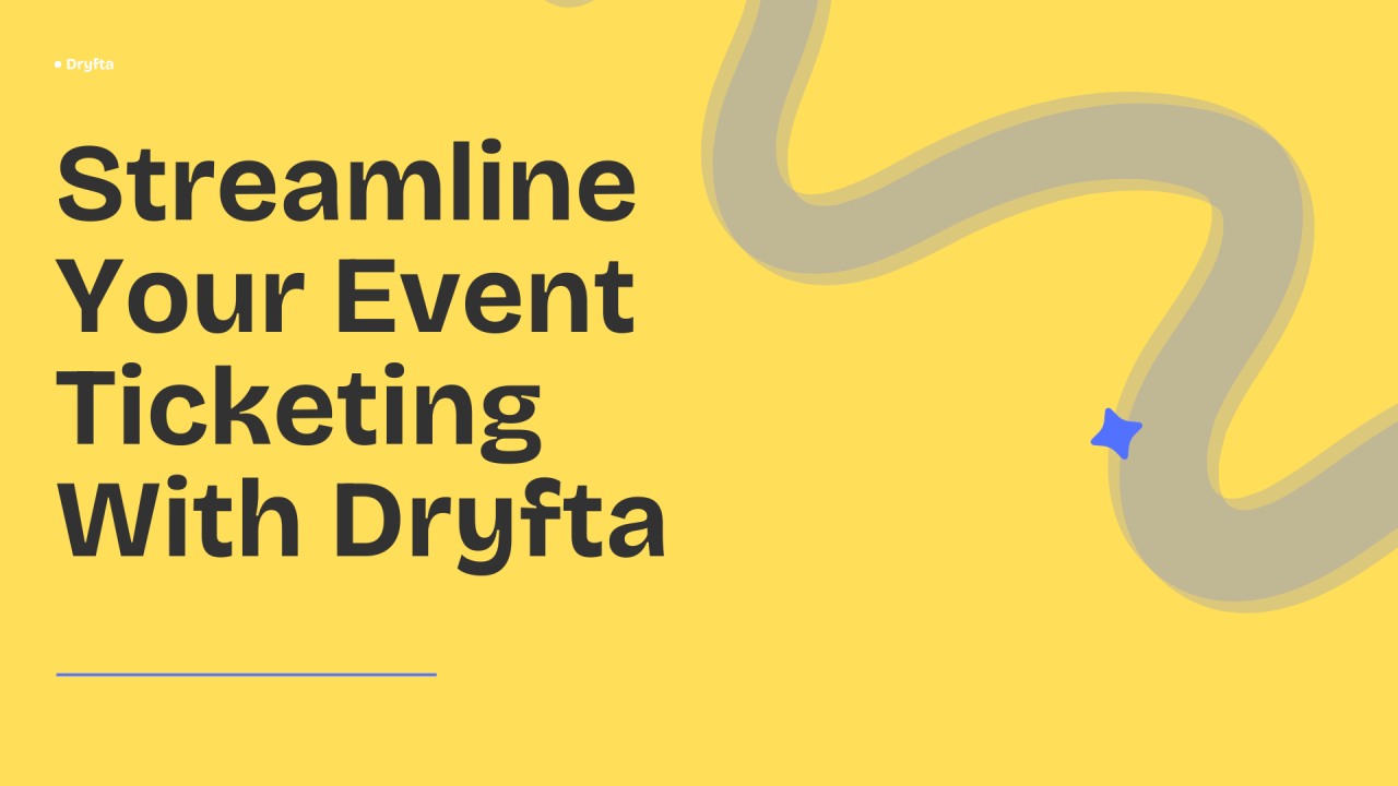 Streamline Your Event Ticketing with Dryfta Streamline Your Event Ticketing with Dryfta