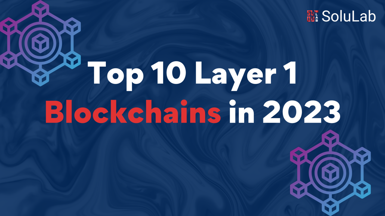 Top 10 Layer 1 Blockchains in 2023 Top 10 Layer 1 Blockchains in 2023