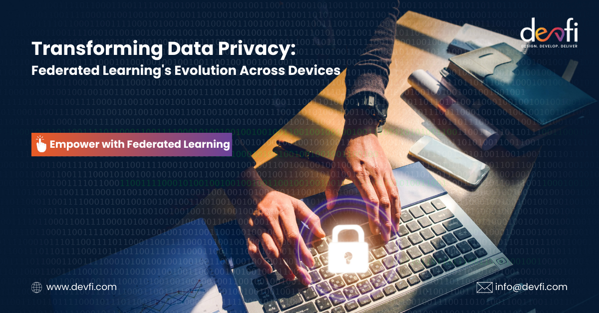 Transforming Data Privacy: Federated Learning's Evolution Across Devices Transforming Data Privacy: Federated Learning's Evolution Across Devices