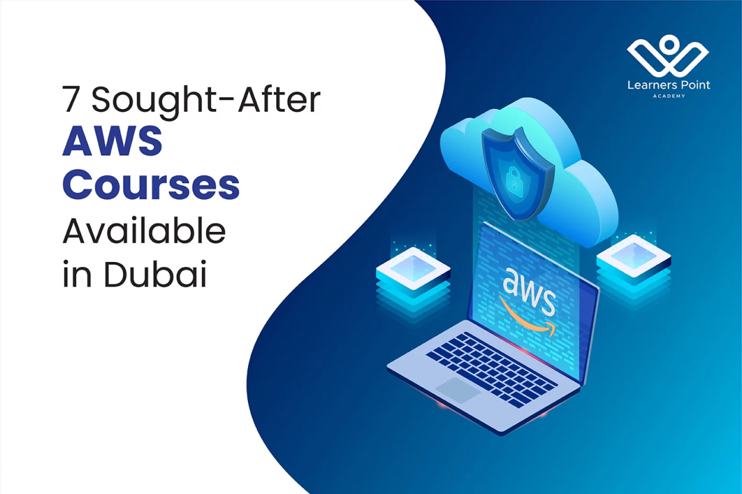 7 Sought-after AWS Courses in Dubai 7 Sought-after AWS Courses in Dubai