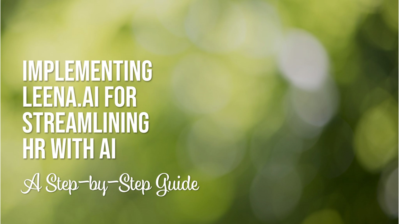 Streamlining HR with AI: A Step-by-Step Guide to Implementing Leena.ai Streamlining HR with AI: A Step-by-Step Guide to Implementing Leena.ai