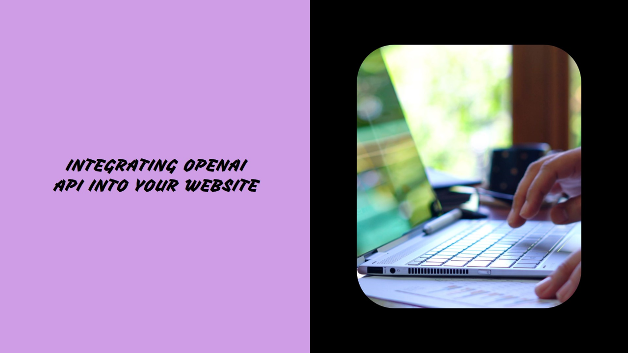 How to Integrate OpenAI API into Your Website How to Integrate OpenAI API into Your Website