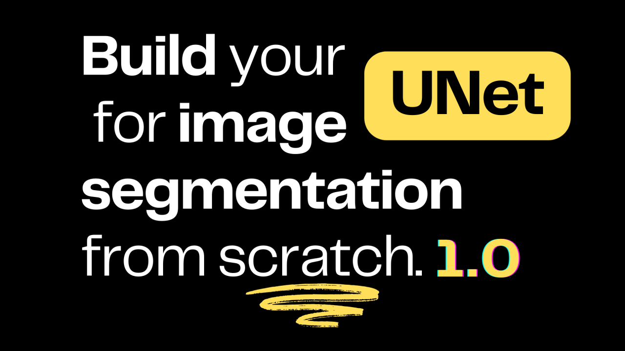 Build your UNet for Image Segmentation from scratch 1.0 Build your UNet for Image Segmentation from scratch 1.0