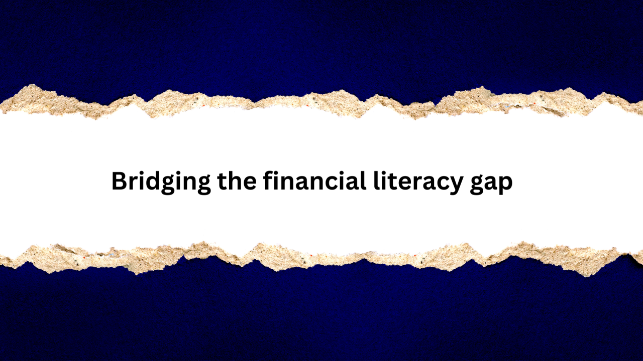 Bridging the gender gap in financial Literacy Bridging the gender gap in financial Literacy