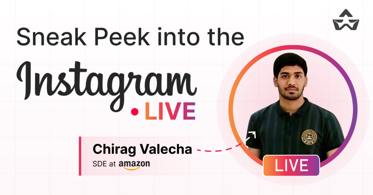 Sneak Peek Into the Insta Live with Chirag Valecha (SDE at Amazon) Sneak Peek Into the Insta Live with Chirag Valecha (SDE at Amazon)