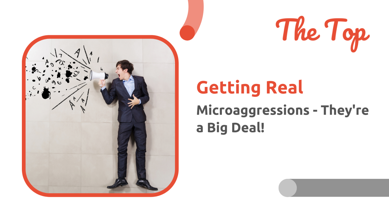 Microaggressions - They're a Big Deal! Microaggressions - They're a Big Deal!