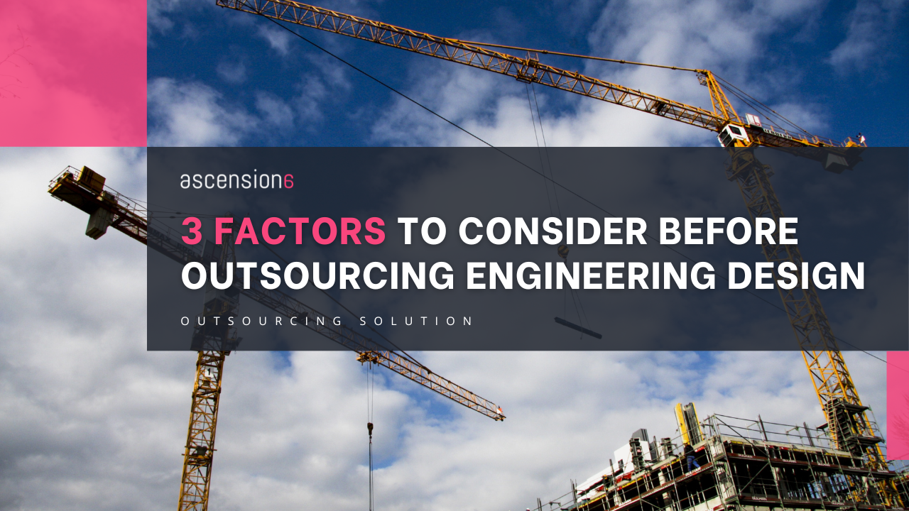 3 factors to consider before outsourcing engineering design 3 factors to consider before outsourcing engineering design