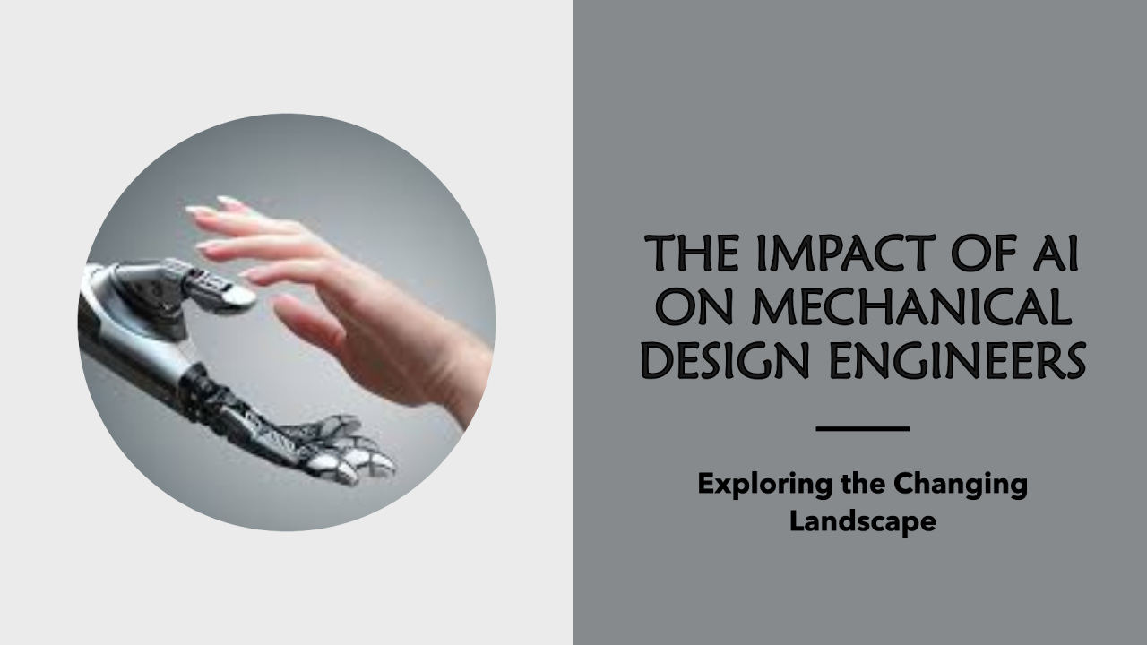 Is AI Impacting the Role of Mechanical Design Engineers? Is AI Impacting the Role of Mechanical Design Engineers?