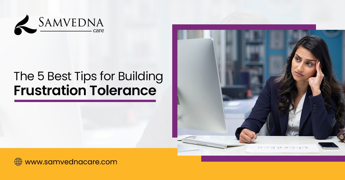 The 5 Best Tips for Building Frustration Tolerance The 5 Best Tips for Building Frustration Tolerance