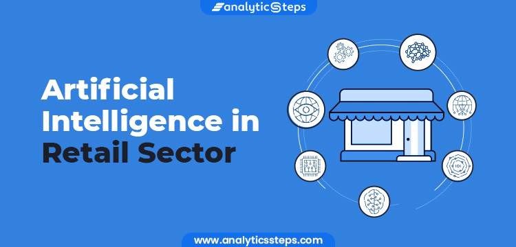 ROLE OF AI IN RETAIL SECTOR ROLE OF AI IN RETAIL SECTOR