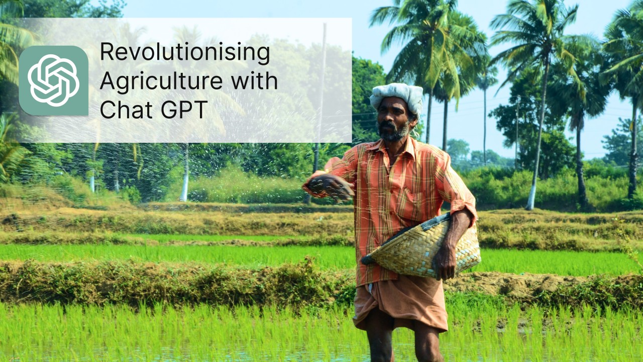 Revolutionising Agriculture with Chat GPT Revolutionising Agriculture with Chat GPT
