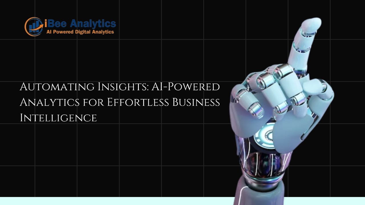 Automating Insights: AI-Powered Analytics for Effortless Business ... Automating Insights: AI-Powered Analytics for Effortless Business ...