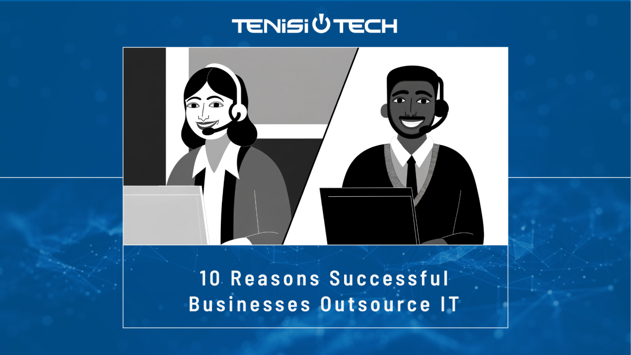 10 Reasons Successful Businesses Outsource IT 10 Reasons Successful Businesses Outsource IT