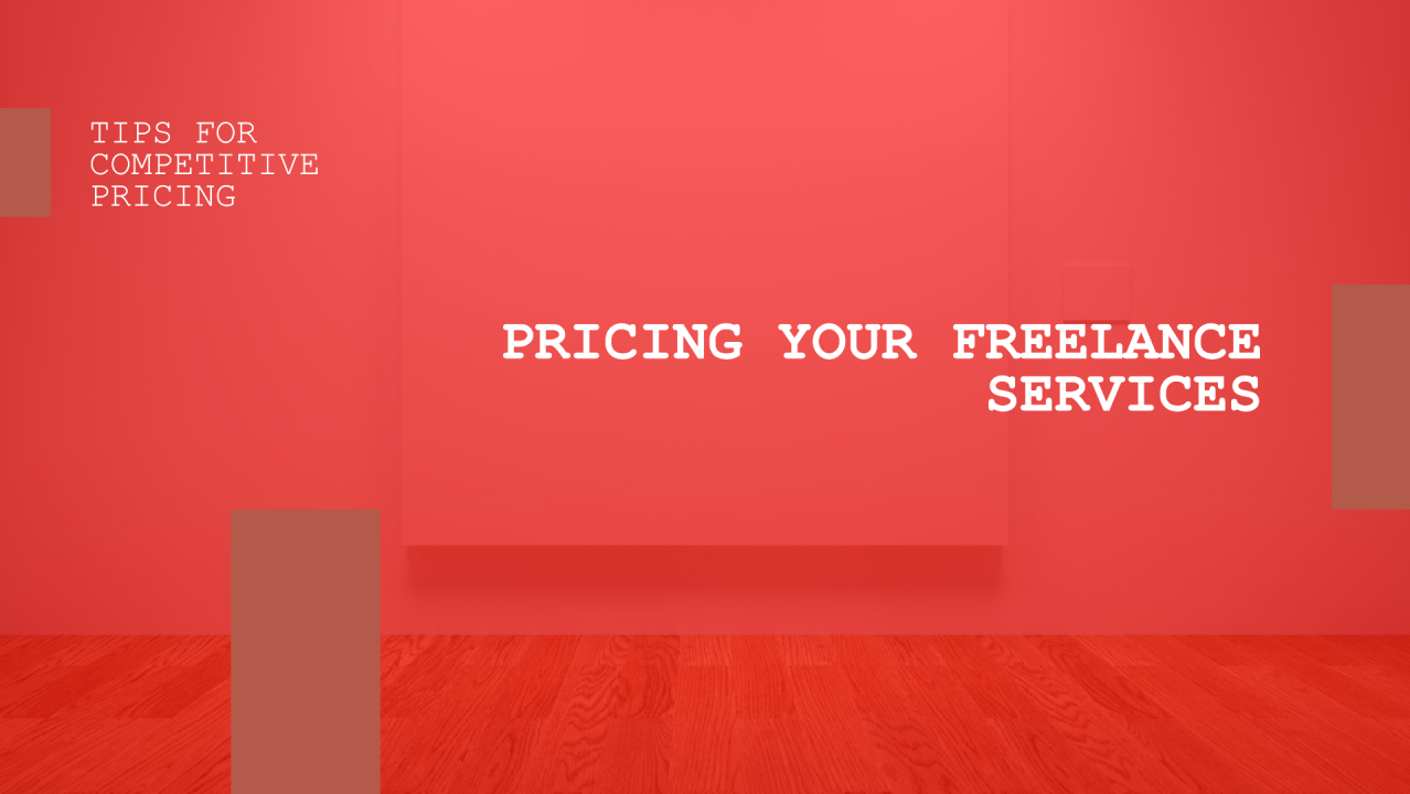 How to Price Your Freelance Services Competitively How to Price Your Freelance Services Competitively