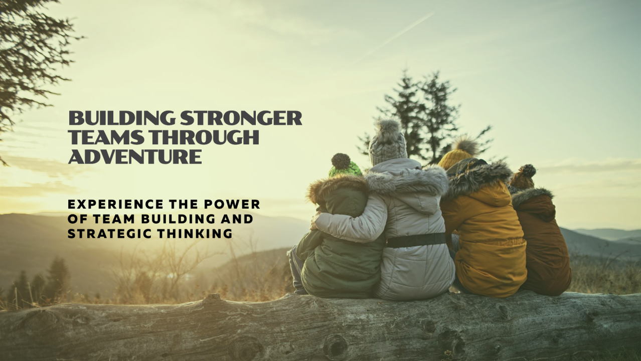 Building Stronger Teams Through Adventure: The Power of Team Building ... Building Stronger Teams Through Adventure: The Power of Team Building ...
