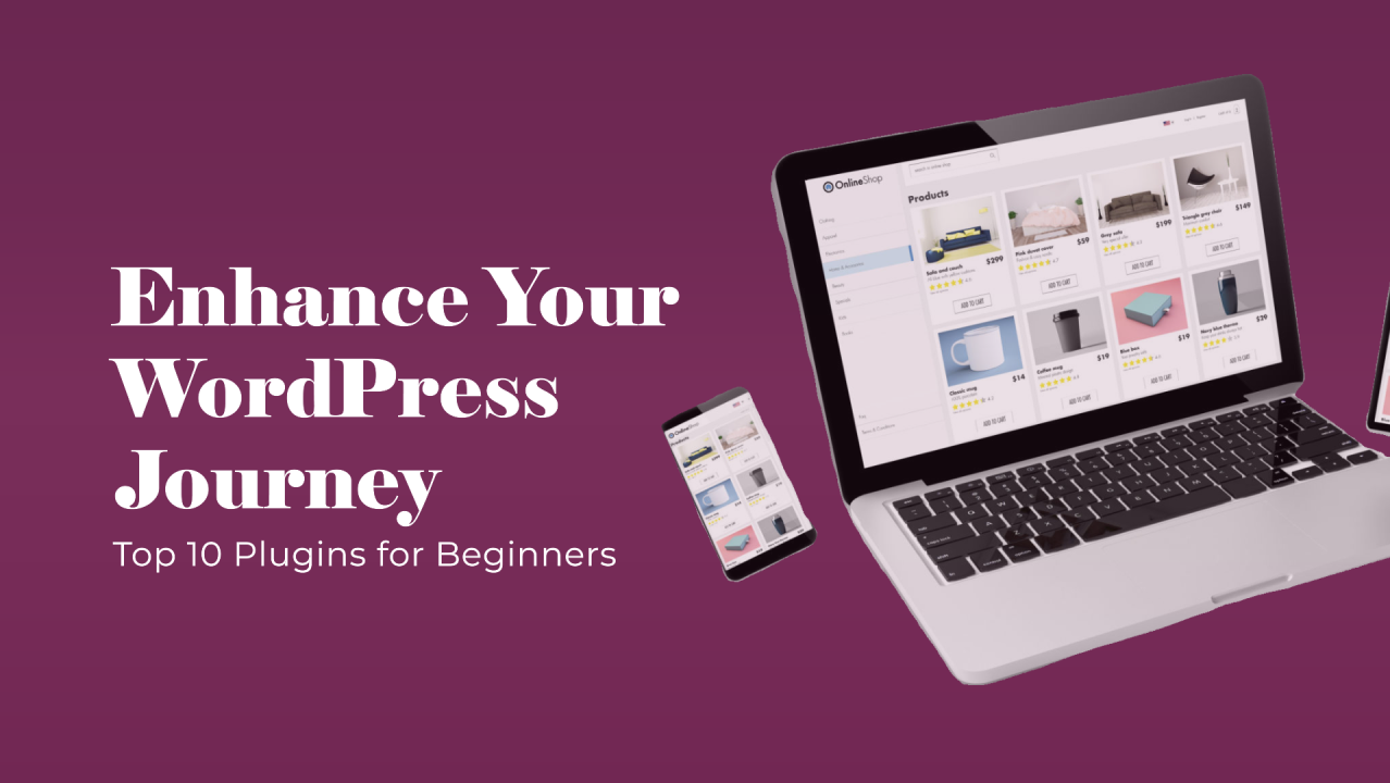 Enhance Your WordPress Journey: Top 10 Plugins for Beginners Enhance Your WordPress Journey: Top 10 Plugins for Beginners