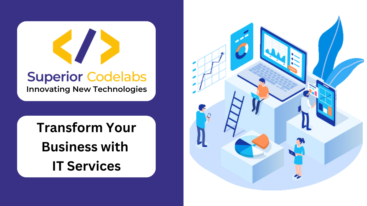 Transform Your Business with Superior Codelabs IT Services Transform Your Business with Superior Codelabs IT Services