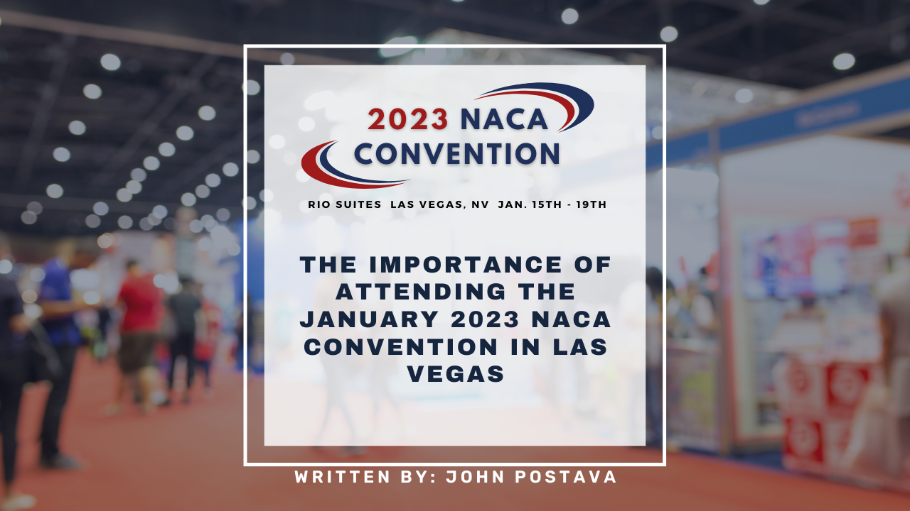 THE IMPORTANCE OF ATTENDING THE JANUARY 2023 NACA CONVENTION IN LAS VEGAS THE IMPORTANCE OF ATTENDING THE JANUARY 2023 NACA CONVENTION IN LAS VEGAS