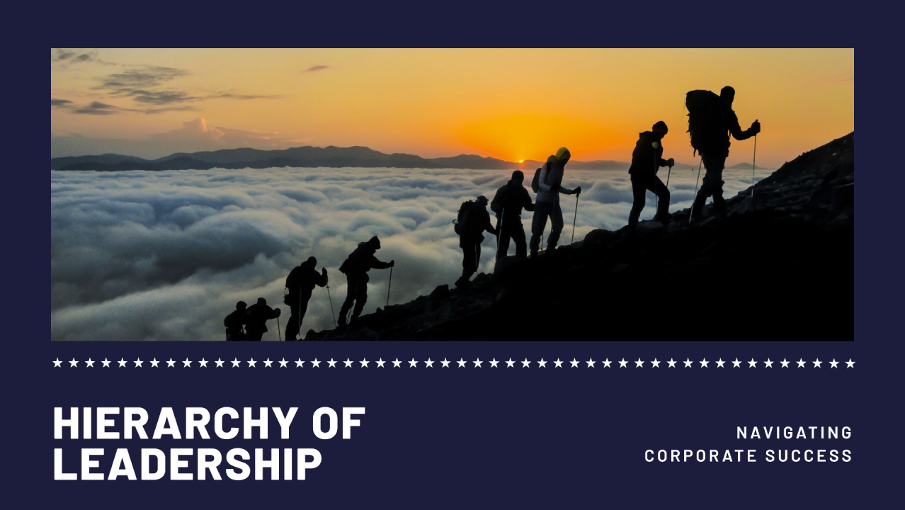 The Hierarchy of Leadership: Navigating Corporate Success The Hierarchy of Leadership: Navigating Corporate Success