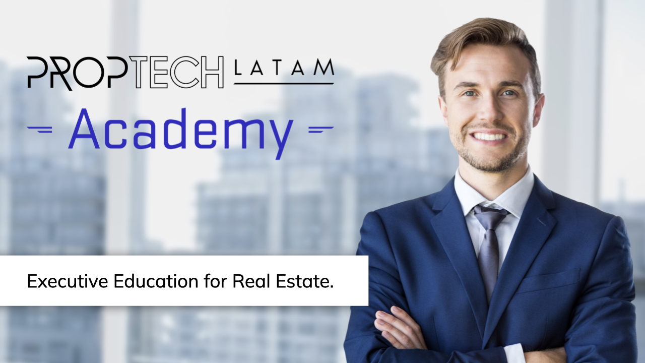 PropTech Latam Academy: ExEd PropTech Latam Academy: ExEd