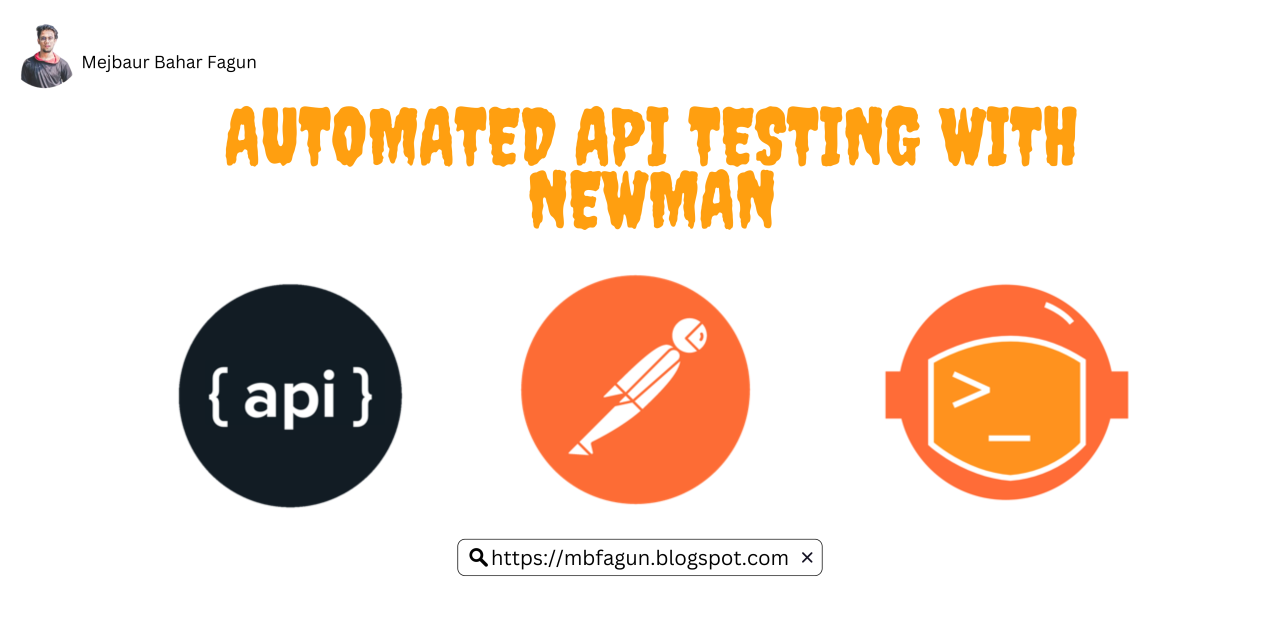 API Automation Testing with Newman by Mejbaur Bahar Fagun API Automation Testing with Newman by Mejbaur Bahar Fagun
