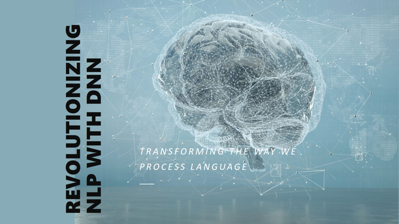 Revolutionizing Natural Language Processing with Deep Neural Networks Revolutionizing Natural Language Processing with Deep Neural Networks